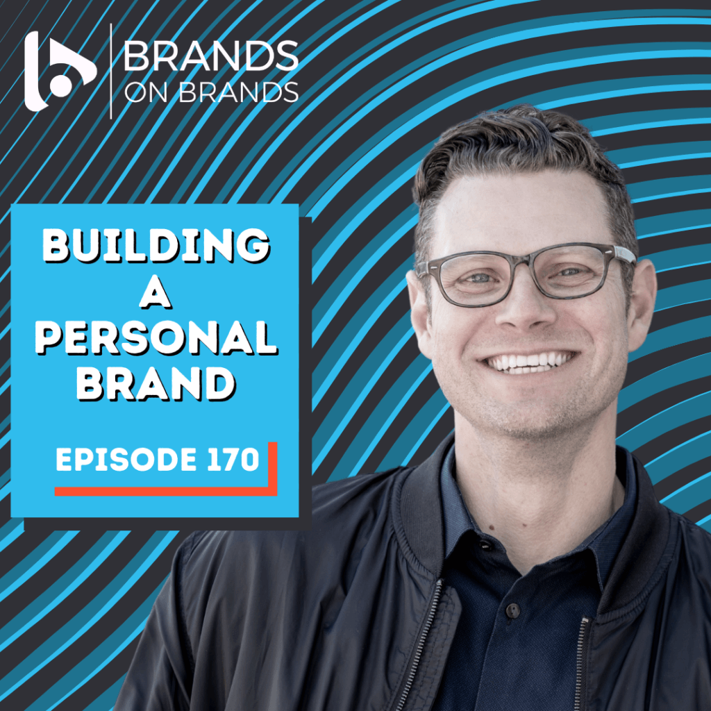 Building a Personal Brand | Ep. 170 - BRANDS ON BRANDS